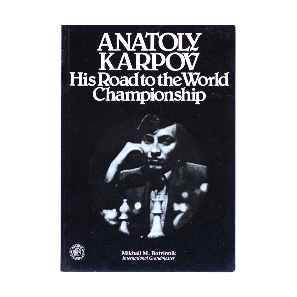 ANATOLY KARPOV His Road to the World Championship